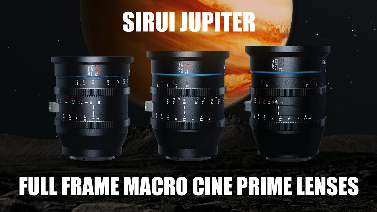 SIRUI Jupiter Prime Lenses Pre launch Video 24mm Macro︱35mm Macro︱50mm ...