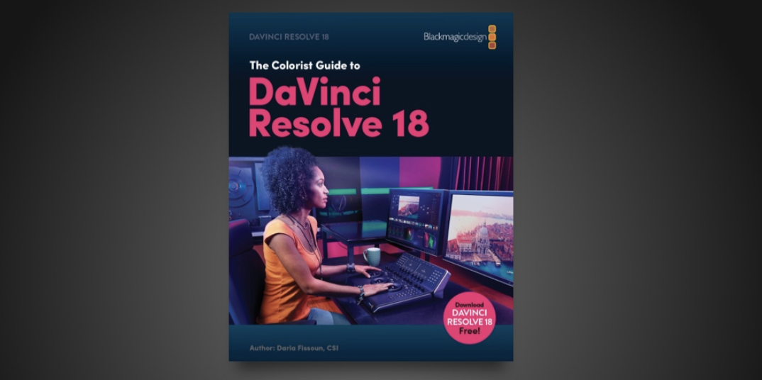 Blackmagic Design Colorist Guide to DaVinci Resolve 18 - Newsshooter