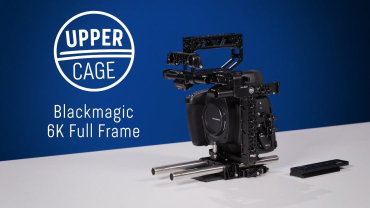 Blackmagic Cinema Camera 6K Full Frame Cage and Kits - Newsshooter