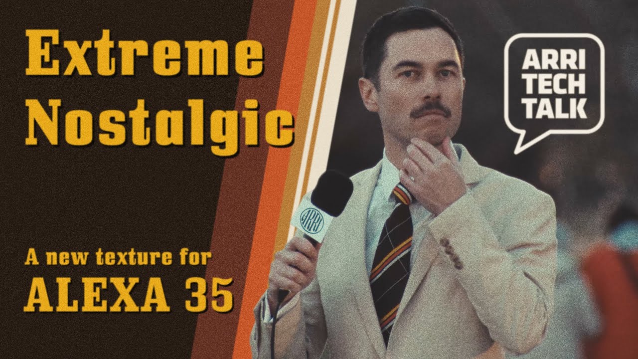 Extreme Nostalgic a new ARRI Texture for ALEXA 35 - Newsshooter
