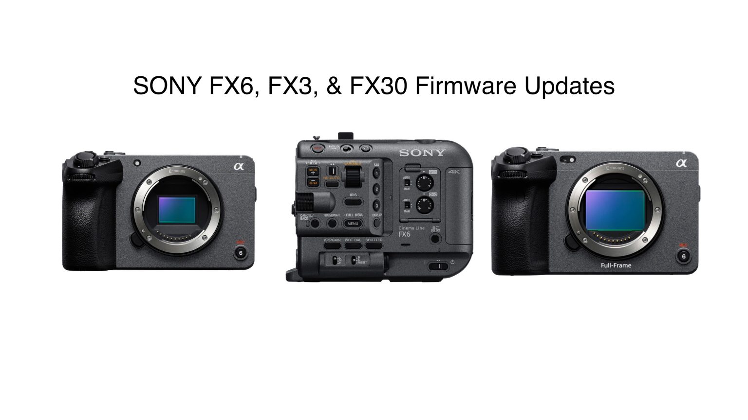 Sony announces firmware updates for the FX6, FX3 & FX30 - Newsshooter
