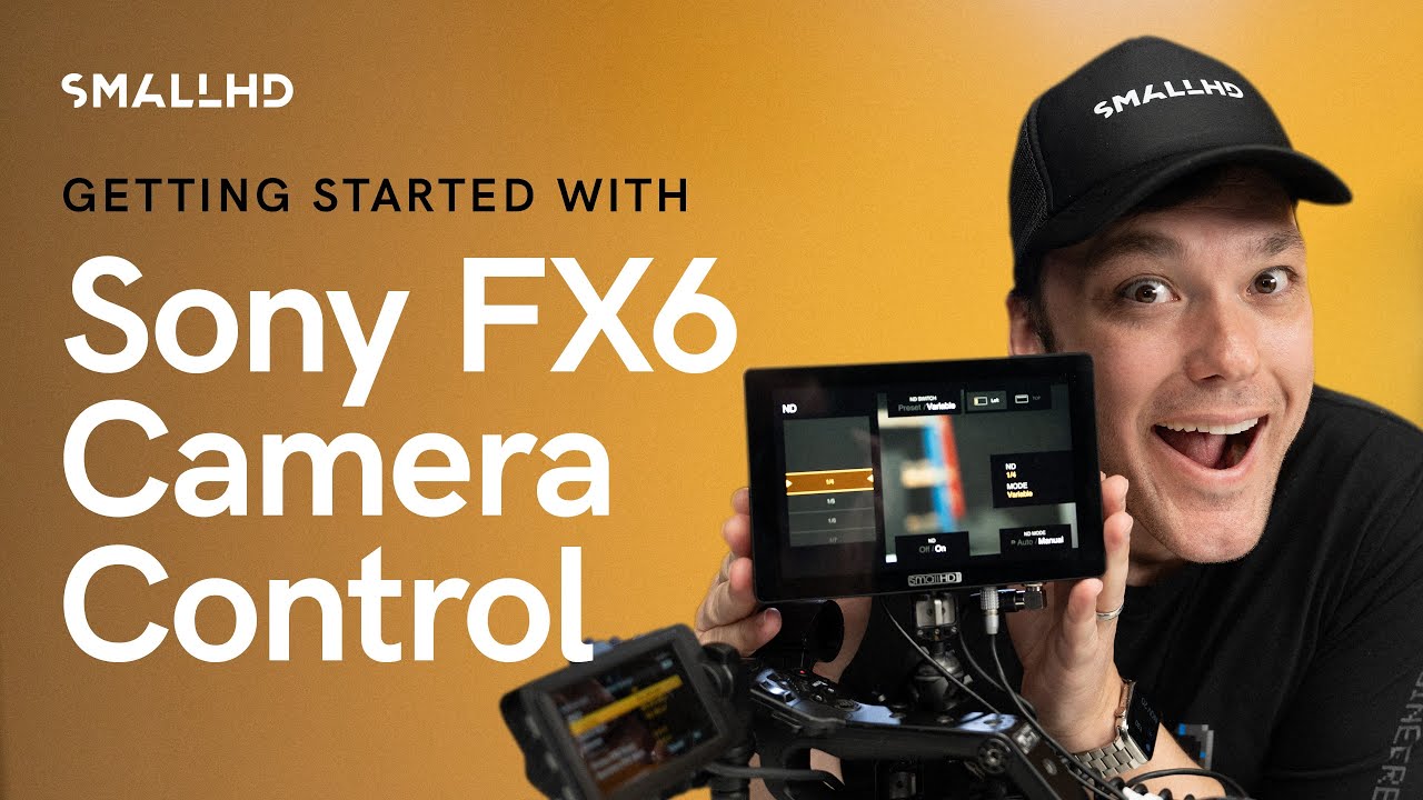 SmallHD Tech Tips Getting Started with Sony FX6 Camera Control - Newsshooter