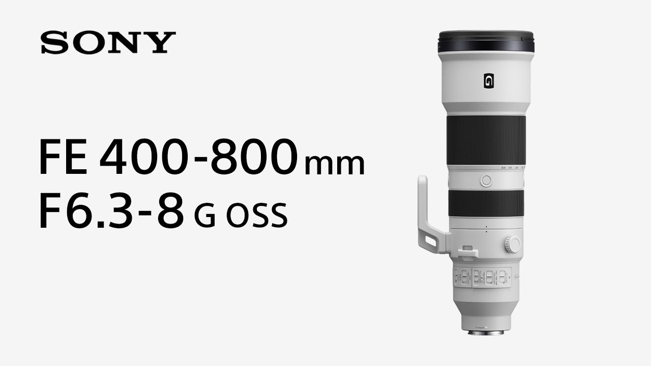 Introducing FE 400 800mm F6 3 8 G OSS Sony α Lens - Newsshooter