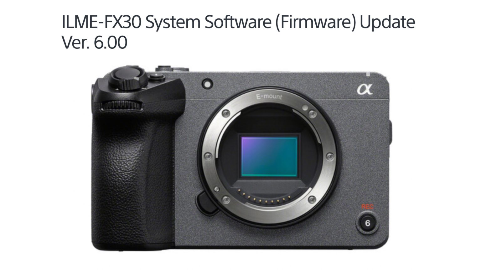 Sony FX30 Ver. 6.00 Firmware Update - Newsshooter